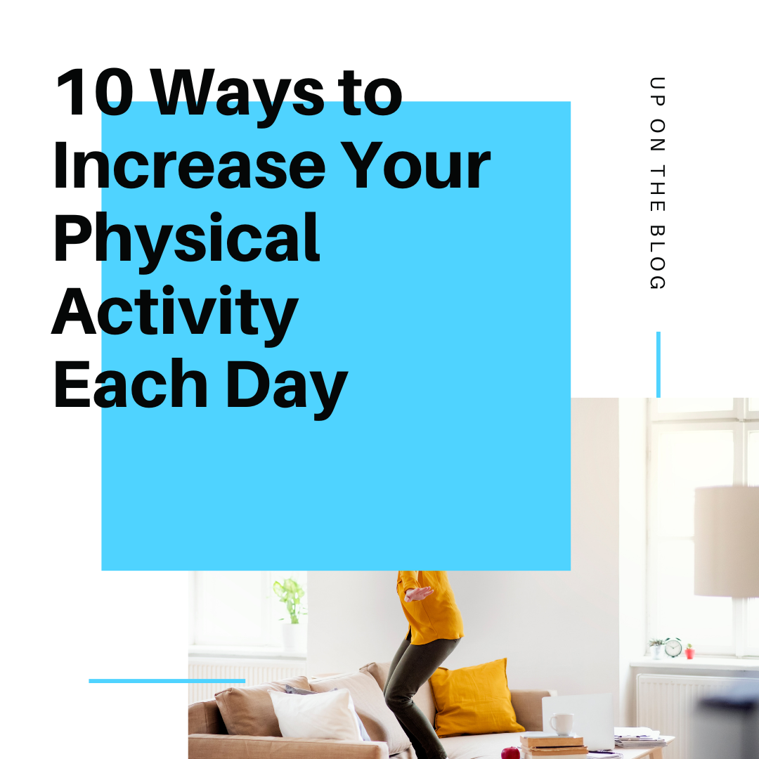 10 Ways to Increase Your Physical Activity Each Day – Anja Mertl